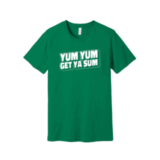 Green Yum Yum Get Ya Sum Tee - Dan-O's Seasoning
